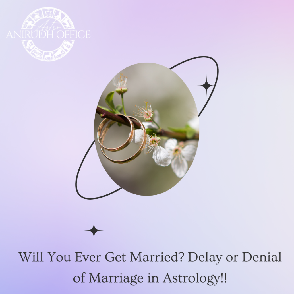 Will You Ever Get Married? Delay or Denial of Marriage in Astrology ...
